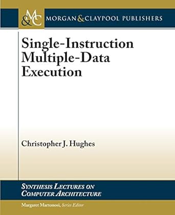 Single-instruction Multiple-data Execution (Synthesis Lectures on Computer Architecture): Hughes ...