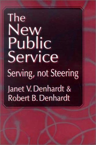 New Public Service, The: Serving, Not Steering: Denhardt, Janet V ...