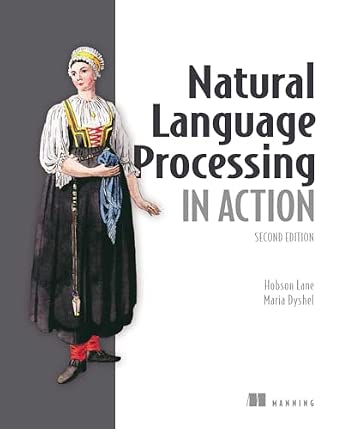 Natural Language Processing in Action, Second Edition: Lane, Hobson ...