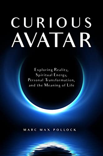Curious Avatar: Exploring Reality, Spiritual Energy, Personal ...