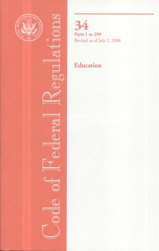 Code of Federal Regulations, Title 34, Education, Pt. 1-299, Revised as ...