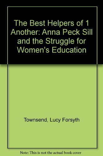 The Best Helpers of One Another: Anna Peck Sill and the Struggle for ...
