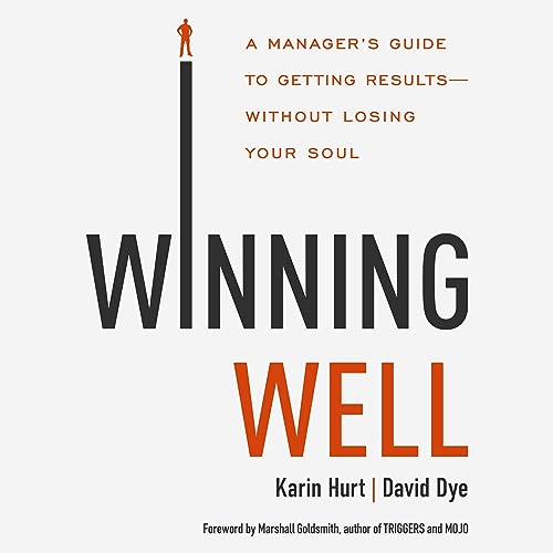 Amazon.com: Winning Well: A Manager's Guide to Getting Results—Without ...