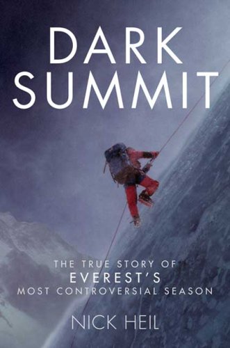 Dark Summit: The True Story of Everest's Most Controversial Season ...