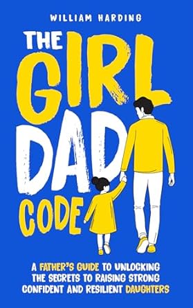 Amazon.com: The Girl Dad Code : A Father’s Guide to Unlocking the ...