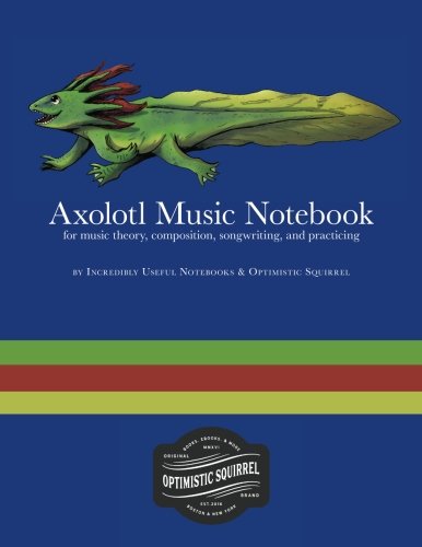 Axolotl Music Notebook: for music theory, composition, songwriting, and ...