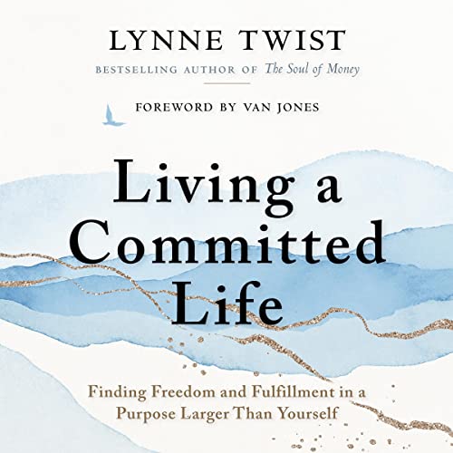 Amazon.com: Living a Committed Life: Finding Freedom and Fulfillment in a Purpose Larger Than ...