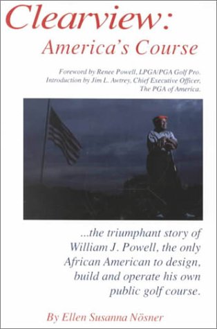 Clearview: America's Course, the Autobiography of William J. Powell ...