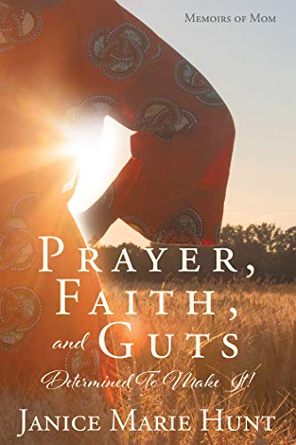 Amazon.com: Prayer, Faith, and Guts Determined To Make It! eBook : Hunt ...
