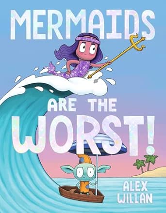Amazon.com: Mermaids Are the Worst! (The Worst! Series): 9781665962599 ...