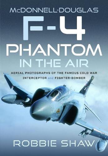 McDonnell-Douglas F-4 Phantom in the Air: Aerial Photographs of the ...