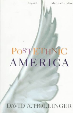 Postethnic America: Beyond Multiculturalism: Hollinger, David A ...