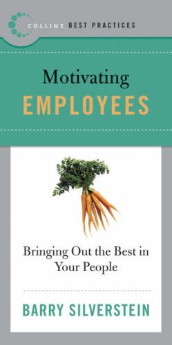Best Practices: Motivating Employees: Bringing Out the Best in Your ...