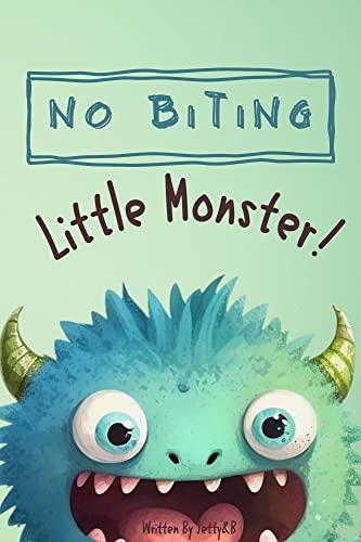 No Biting Little Monster! : Learn a valuable lesson about controlling ...