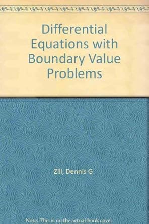 Differential Equations with Boundary Value Problems (Solutions Manual): Dennis G. Zill, Michael ...