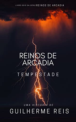 Amazon.com: Reinos de Arcadia: Tempestade (Portuguese Edition) eBook : Reis, Guilherme: Kindle Store