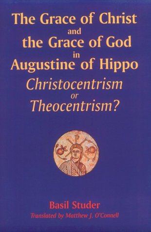The Grace of Christ and the Grace of God in Augustine of Hippo ...