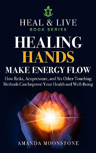 Amazon.com: Healing Hands make Energy flow: How Reiki, Acupressure, and ...