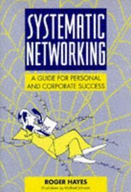 Systematic Networking: A Guide for Personal and Corporate Success ...
