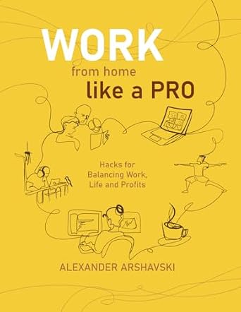 Work from Home Like a Pro: Hacks for Balancing Work, Life and Profits ...
