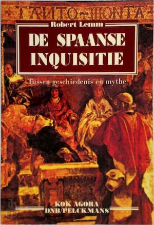 De Spaanse inquisitie: Tussen geschiedenis en mythe (Dutch Edition ...