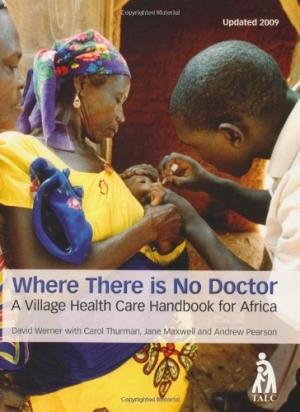 Where There is No Doctor: A Village Health Care Handbook for Africa ...