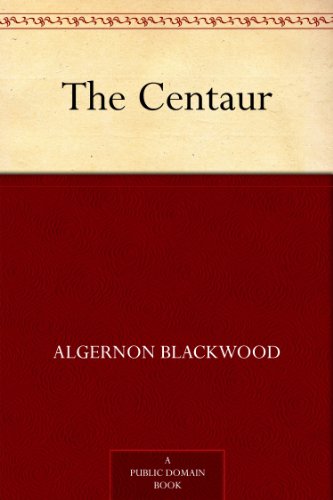 Amazon.com: The Centaur eBook : Blackwood, Algernon: Books