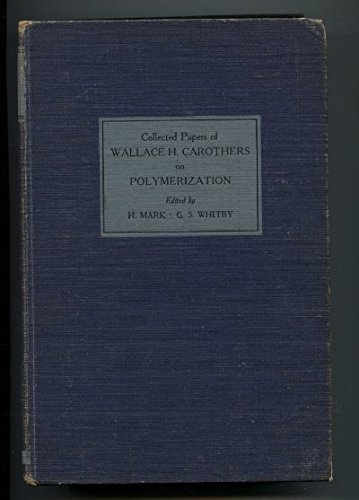 Collected Papers Of Wallace Hume Carothers: Carothers, Wallace Hume ...