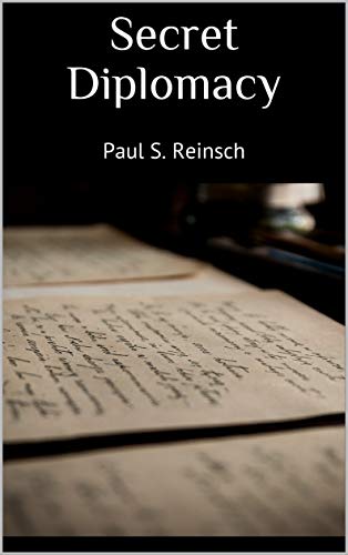 Amazon.co.jp: Secret Diplomacy (English Edition) eBook : Reinsch, Paul ...