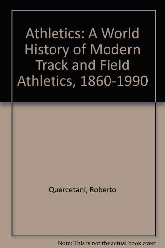 Buy Athletics: A World History of Modern Track and Field Athletics ...