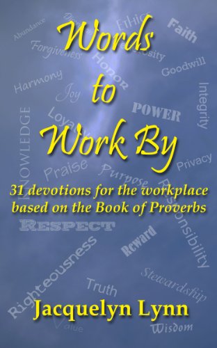 Words to Work By: 31 devotions for the workplace based on the Book of ...