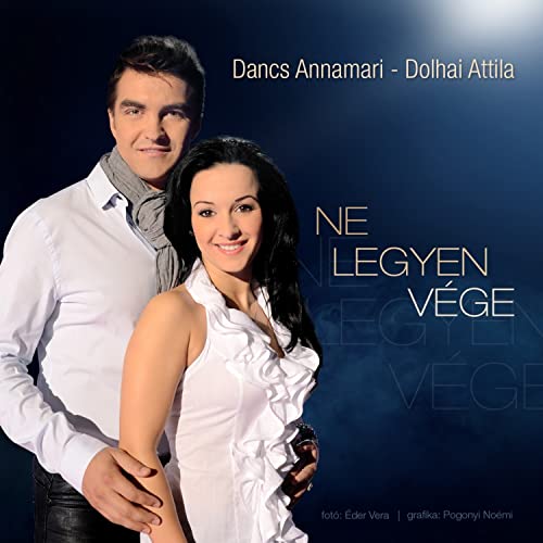Play Ne Legyen Vége by Dancs Annamari & Dolhai Attila on Amazon Music