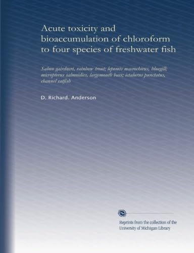 Amazon.com: Acute toxicity and bioaccumulation of chloroform to four ...