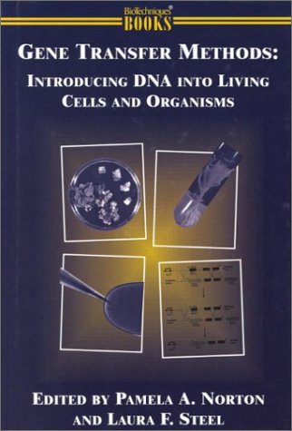 Gene Transfer Methods: Introducing DNA Into Living Cells and Organisms ...