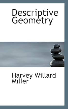 Descriptive Geometry: Miller, Harvey Willard: 9780559274725: Amazon.com ...