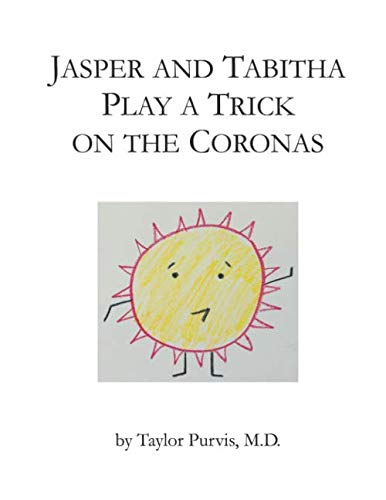 Jasper and Tabitha Play a Trick on the Coronas: Purvis MD, Taylor ...