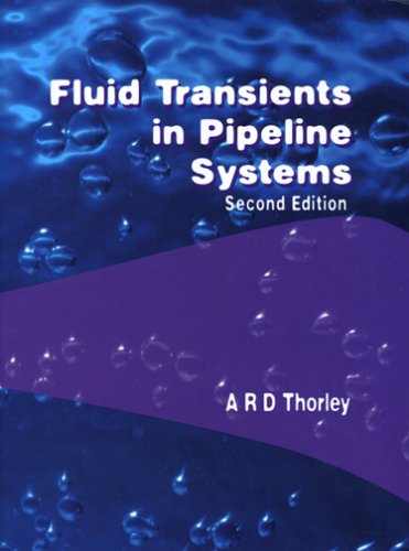 Fluid Transients in Pipeline Systems, Second Edition: Thorley, A.R.D ...