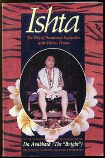 Ishta: The Way of Devotional Surrender to the Divine Person: Adi Da ...