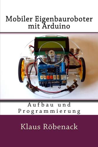 Mobiler Eigenbauroboter mit Arduino: Aufbau und Programmierung : Amazon.in: Books