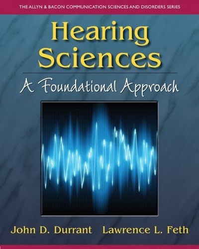 Hearing Sciences: A Foundational Approach (The Allyn & Bacon ...