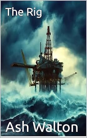 Amazon.com: The Rig eBook : Walton, Ash: Books