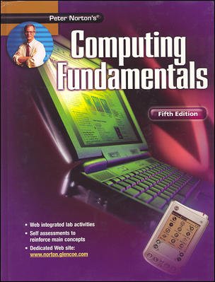 Peter Norton's Introduction to Computers Fifth Edition, Computing Fundamentals, Student Edition ...