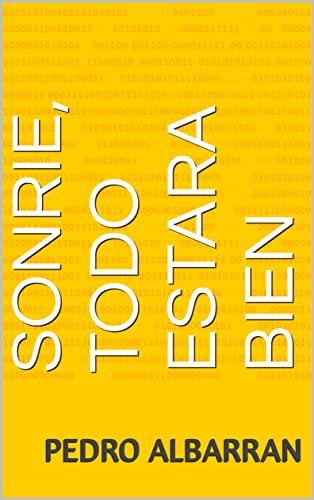 Sonrie, todo estara bien (Spanish Edition) eBook : Albarran, Pedro ...