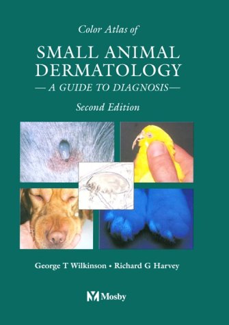 Color Atlas of Small Animal Dermatology: A Guide to Diagnosis ...