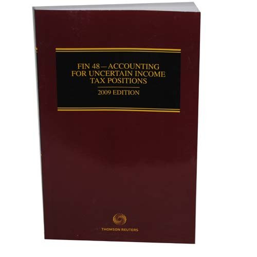 FIN 48 - Accounting For Uncertain Income Tax Positions 2009 Edition ...