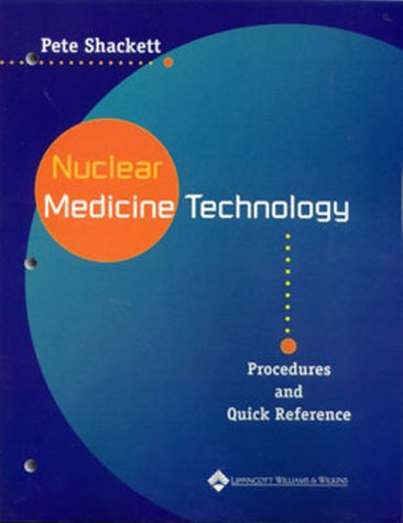 Nuclear Medicine Technology: Procedures and Quick Reference : Pete ...