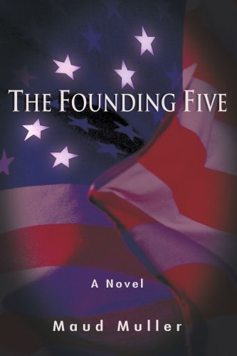 The Founding Five: Muller, Maud: 9780595388936: Amazon.com: Books