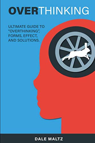 OVERTHINKING: ULTIMATE GUIDE TO “OVERTHINKING, FORMS, EFFECT, AND ...