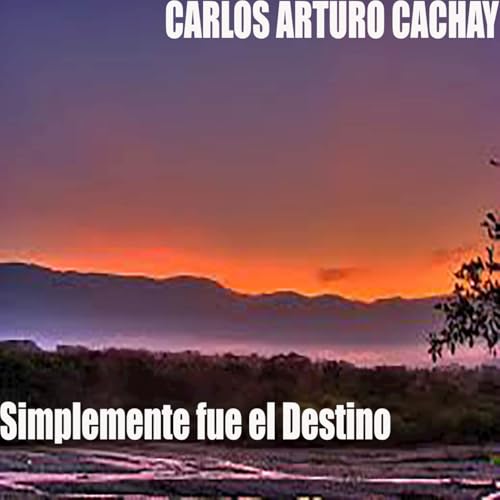 Amazon.com: Simplemente Fue el Destino : Carlos Arturo Cachay: Digital ...