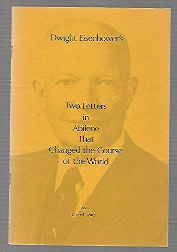 Dwight David Eisenhower's Two Letters in Abilene That Changed the ...